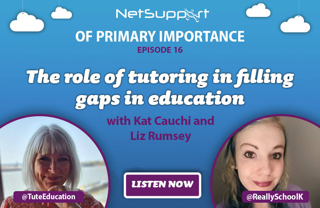 New episode of ‘Of Primary Importance’ out now! - NetSupport New episode of ‘Of Primary Importance’ out now! - NetSupport